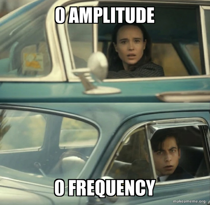 0 Amplitude 0 Frequency Meme Generator