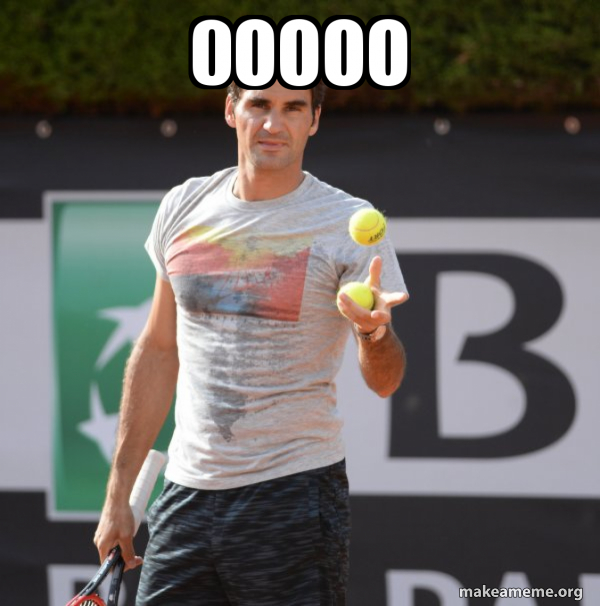 0OOOO - Roger Federer Meme Generator