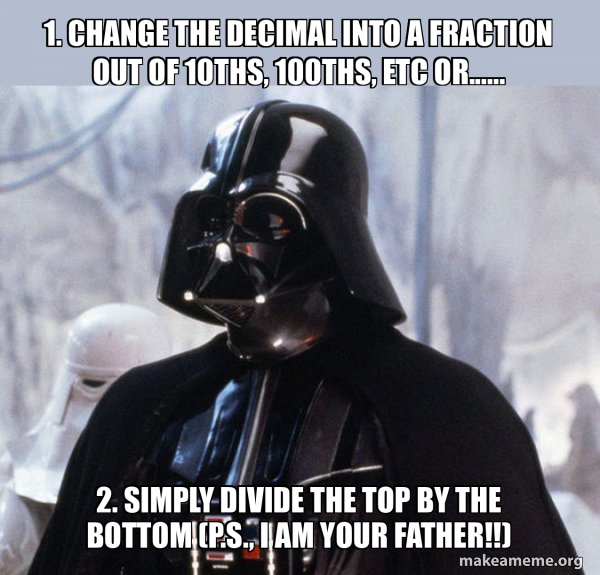 1 Change The Decimal Into A Fraction Out Of 10ths 100ths Etc OR 1 Change The Decimal Into A Fraction Out Of 10ths 100ths Etc OR