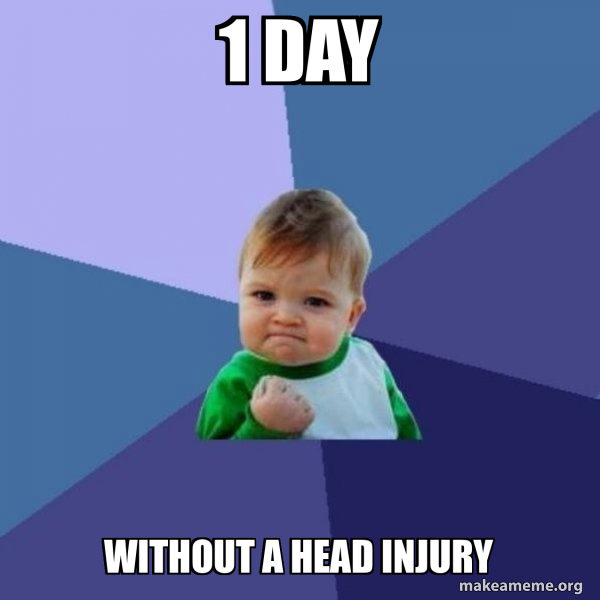 1 day without a head injury - Success Kid Meme Generator
