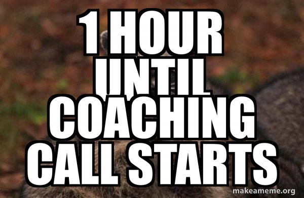 1 hour until coaching call starts - Evil Plotting Raccoon Meme Generator
