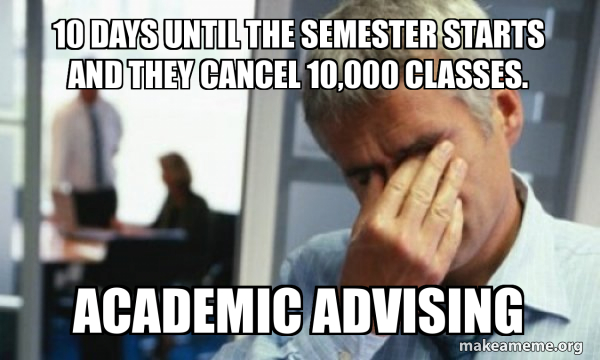 10 days until the semester starts and they cancel 10,000 classes ...