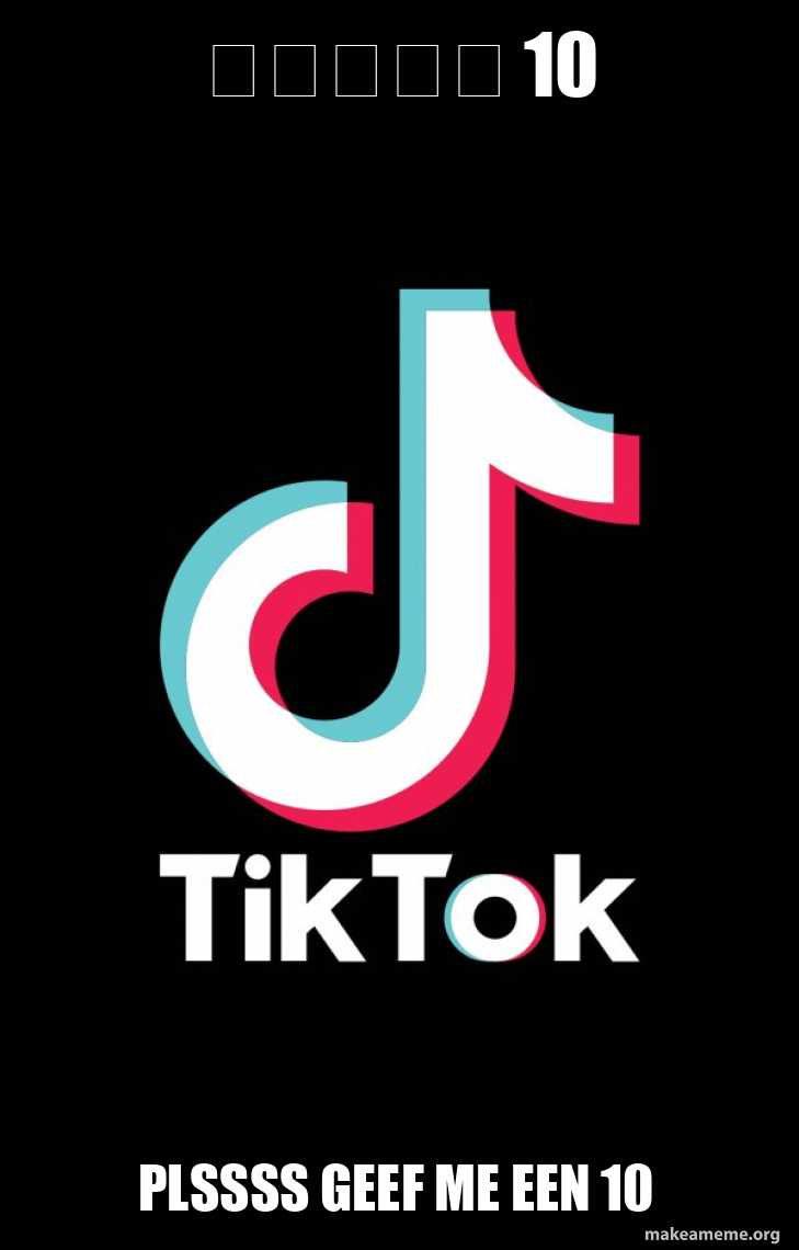 أعطني 10 plssss geef me een 10 - TikTok Meme Generator