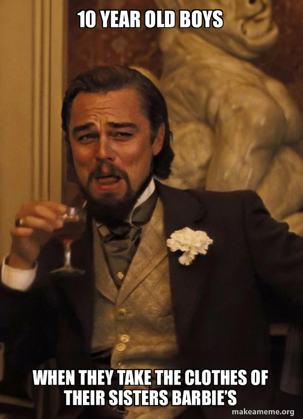 10 year old boys When they take the clothes of their sisters barbie’s ...
