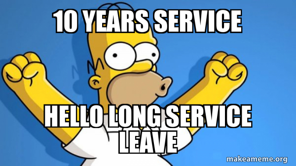 10 Years service hello long service leave - Happy Homer Meme Generator