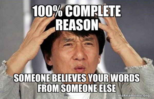 100% Complete Reason Someone believes your words from someone else - Jackie Chan Why? Meme Generator