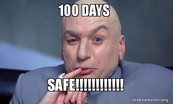 100 days safe!!!!!!!!!!!! - You Complete Me Meme Generator
