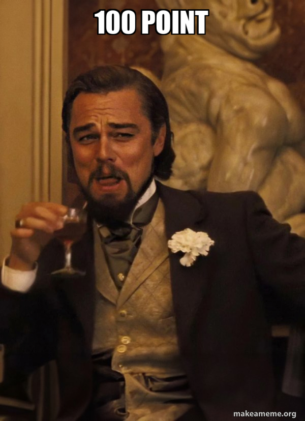100 point - Leonardo DiCaprio Laughing Django Meme Generator