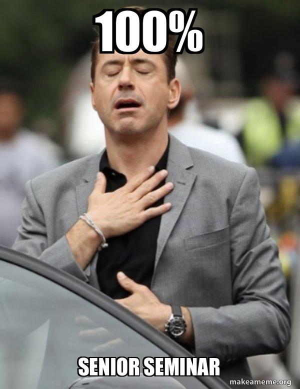 100% senior seminar - Tony Stark Relief Meme Generator