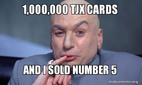 1,000,000 tjx cards and i sold number 5 - You Complete Me Meme Generator