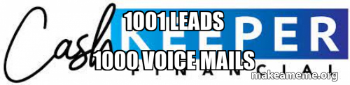 1001 leads 1000 voice mails - CKfinancial Meme Generator