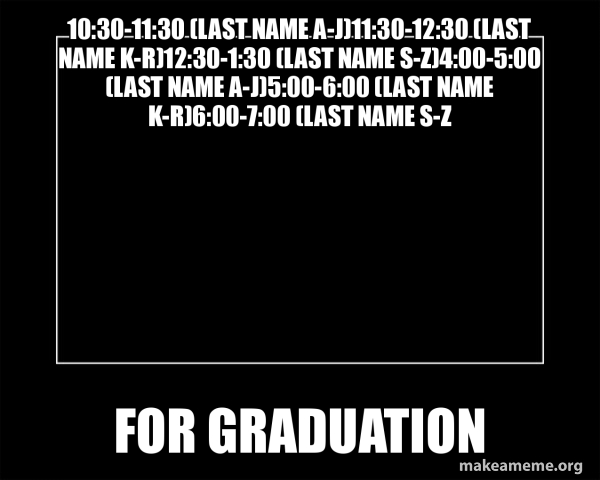 10:30-11:30 (Last Name A-J)11:30-12:30 (Last Name K-R)12:30-1:30 (Last ...