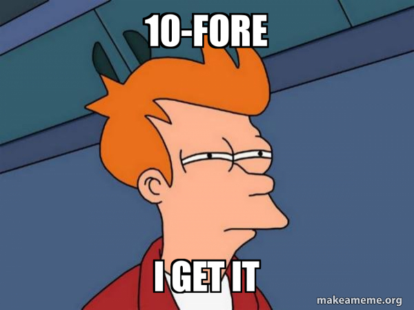10-fore i get it - Futurama Fry Meme Generator