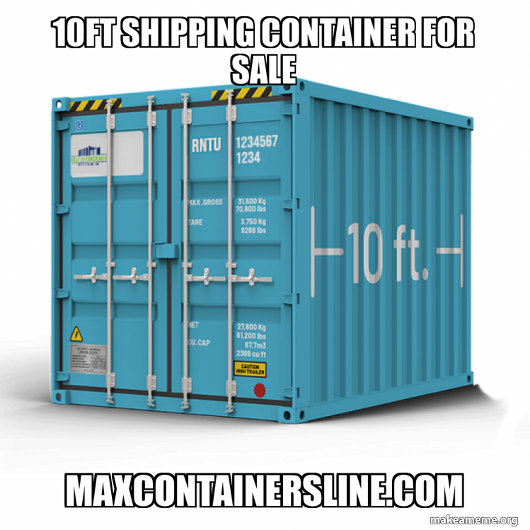 10ft Shipping Container for Sale maxcontainersline.com Meme Generator
