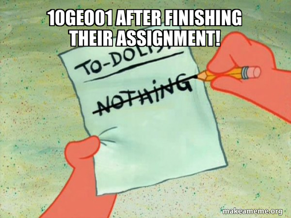 10GEO01 after finishing their assignment! - TO-DO List Meme Generator