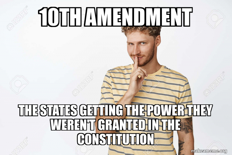 10th Amendment the states getting the power they weren't granted in the ...