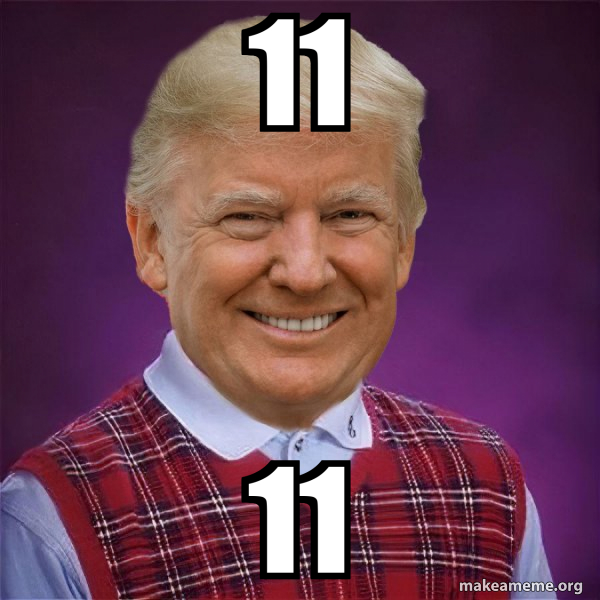 11 11 - Bad Luck Trump Meme Generator