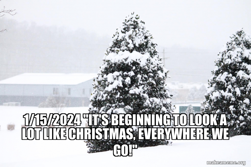 1/15/2024 "It's beginning to look a lot like Christmas, everywhere we ...
