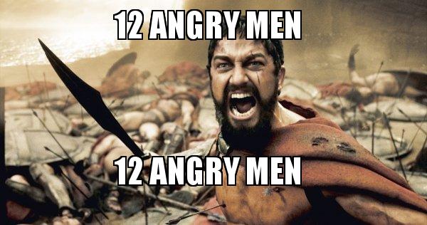 12 angry men 12 angry men - The 300 Meme Generator