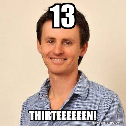13 ThirteeEeeen! Meme Generator