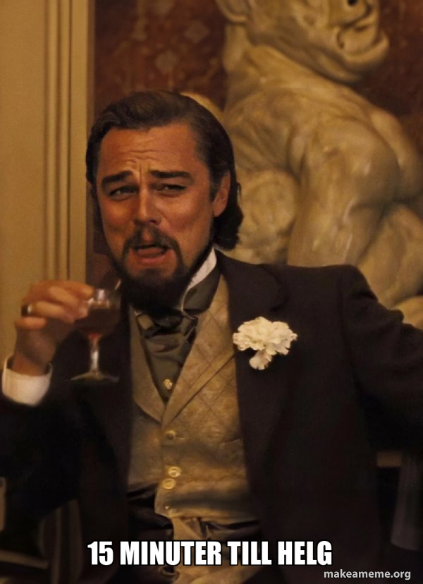 15 minuter till helg - Leonardo DiCaprio Laughing Django Meme Generator