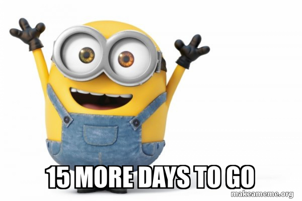 15 more days to go - Happy Minion Meme Generator