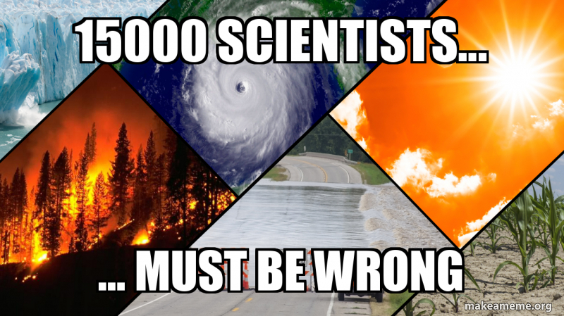 15000 scientists... ... must be wrong - climate Meme Generator
