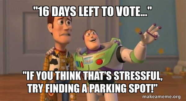 "16 days left to vote..." "If you think that's stressful, try finding a ...