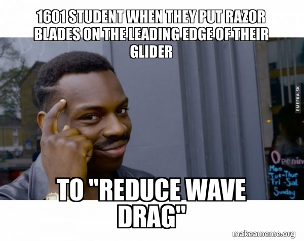 1601 student when they put razor blades on the leading edge of their ...