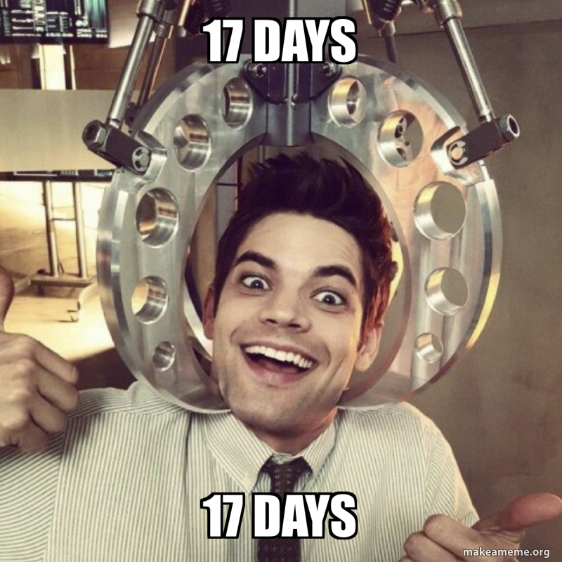 17 days 17 days Meme Generator