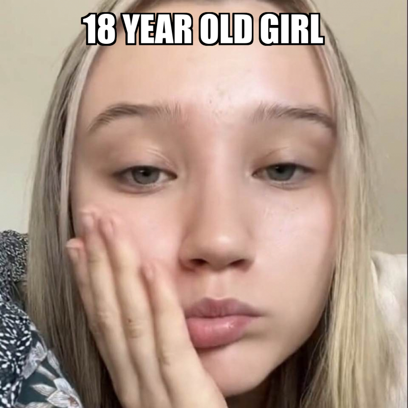 18 year old Girl Meme Generator