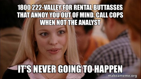 1800 222-valley for rental buttasses that annoy you out of mind. Call ...