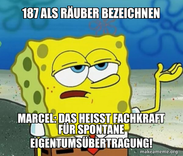 187 als Räuber bezeichnen Marcel: Das heißt Fachkraft für spontane ...