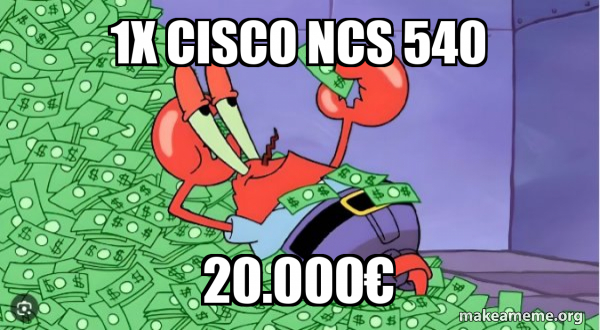 1x Cisco NCS 540 20.000€ - Mr Krabs Money Meme Generator