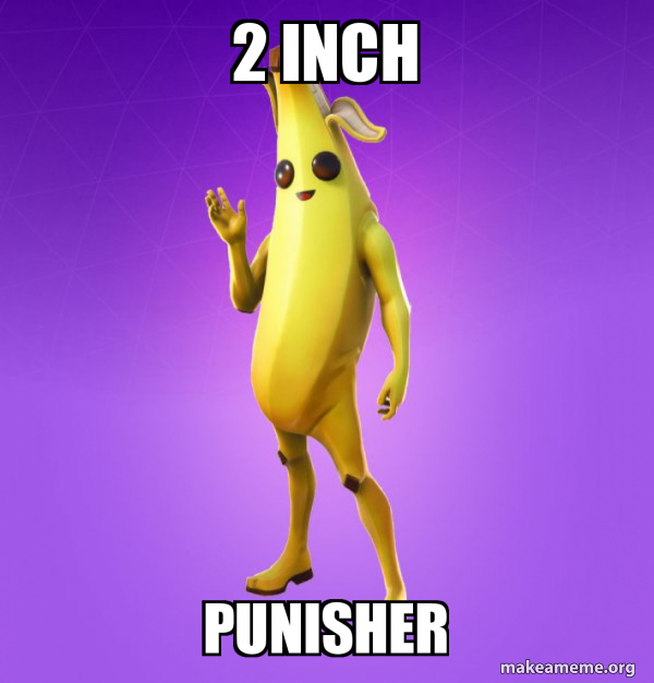 2 inch punisher - Peely Meme Generator