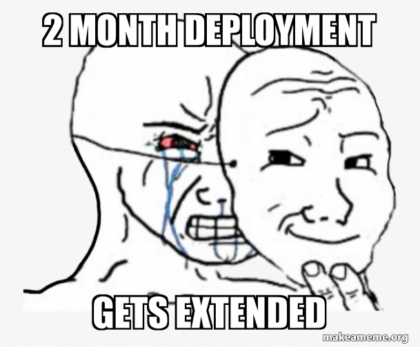 2 month deployment Gets extended Meme Generator