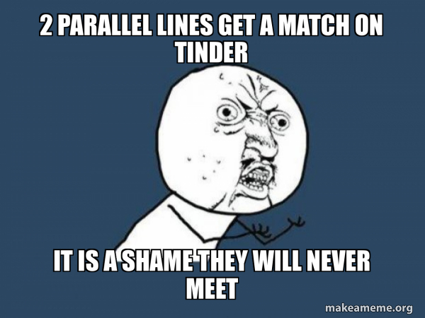 2 parallel lines get a match on tinder It is a shame they will never ...
