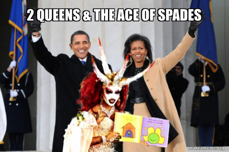 2 queens & the ace of spades Meme Generator