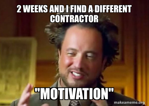 2 weeks and I find a different Contractor "Motivation" - Ancient Aliens ...