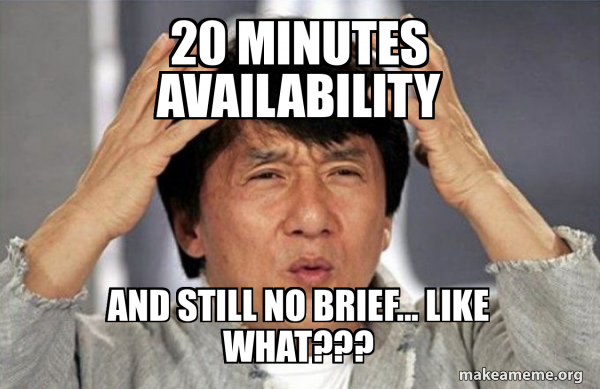 20 minutes availability And still no brief... like what??? - Jackie ...