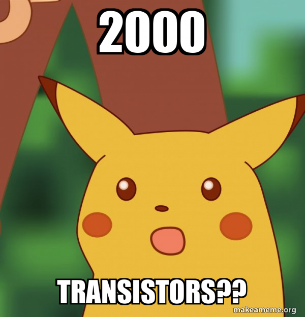 2000 Transistors?? - Surprised Pikachu Meme Generator