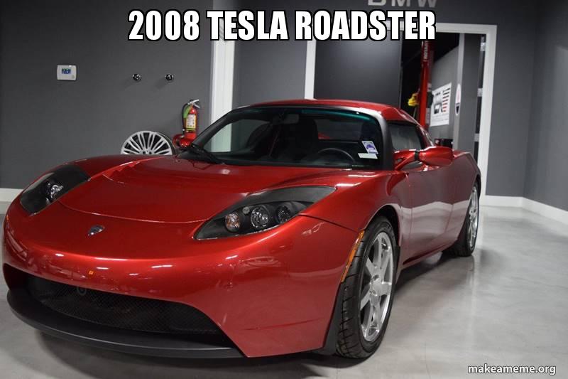 2008 Tesla Roadster Meme Generator