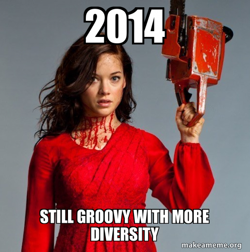 2014 still Groovy with more Diversity Meme Generator