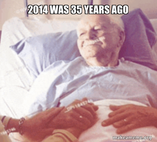 2014 was 35 years ago Meme Generator