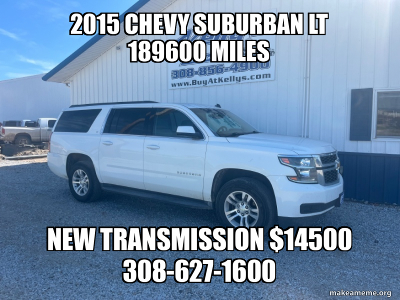 2015 cHEVY SUBURBAN LT 189600 MILES NEW TRANSMISSION $14500 308-627 ...