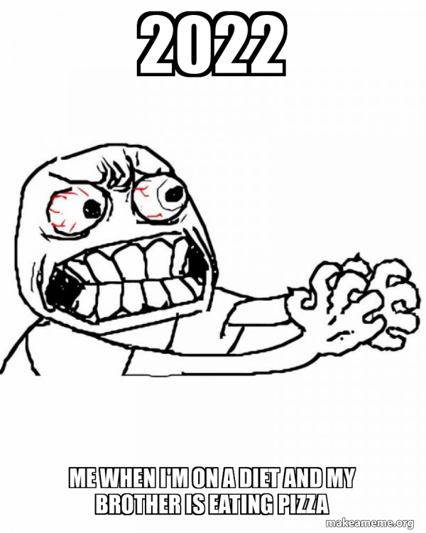 2022 Me when I'm on a diet and my brother is eating pizza - Angry Meme ...