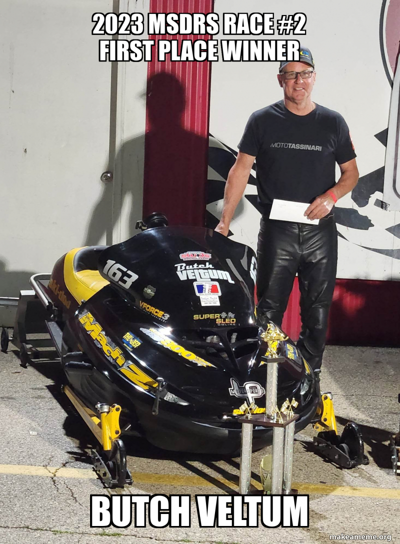 2023 MSDRS Race #2 First Place Winner BUtch Veltum Meme Generator