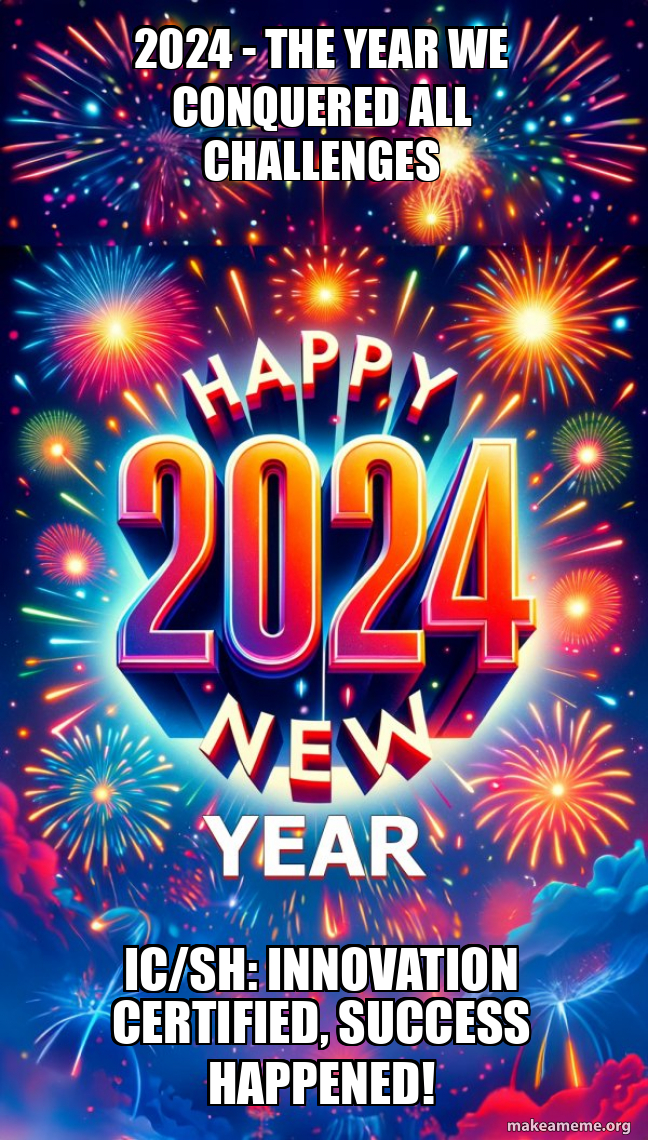 2024 - The Year We Conquered All Challenges IC/SH: Innovation Certified ...