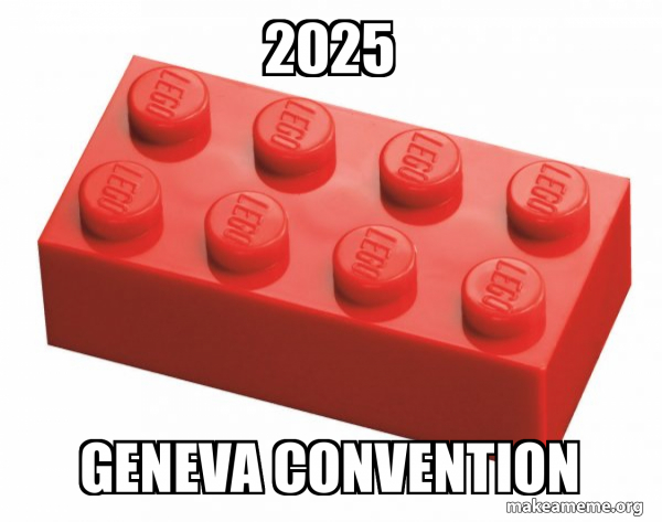 2025 geneva convention - Lego meme Meme Generator