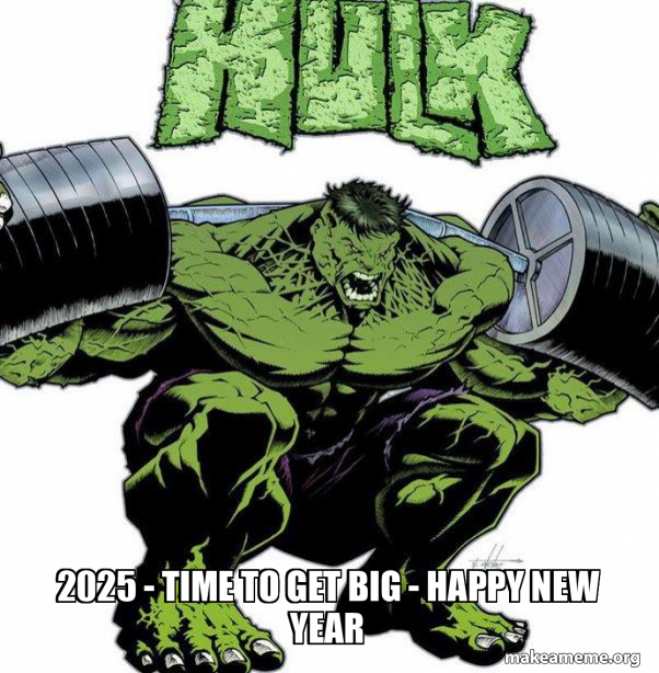 2025 - time to get big - happy new year Meme Generator